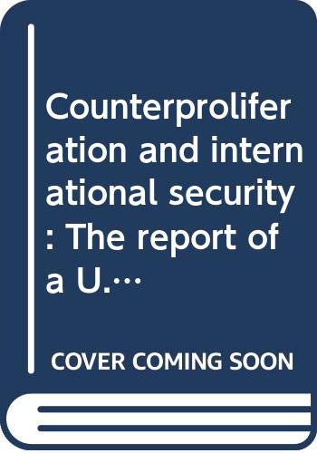 Counterproliferation and international security: The report of a U.S ...