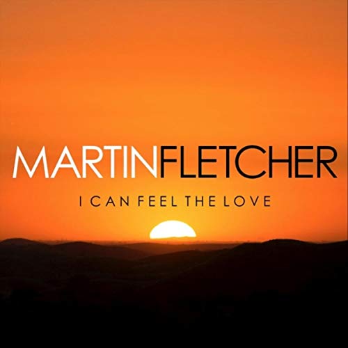 I Can Feel The Love by Martin Fletcher on Amazon Music - Amazon.com