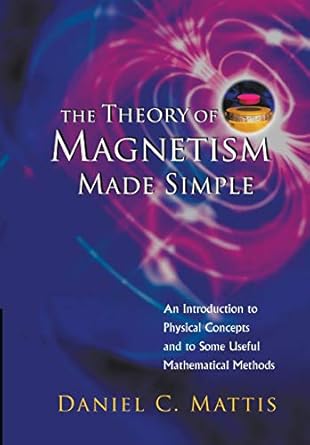 THEORY OF MAGNETISM MADE SIMPLE, THE: AN INTRODUCTION TO PHYSICAL ...