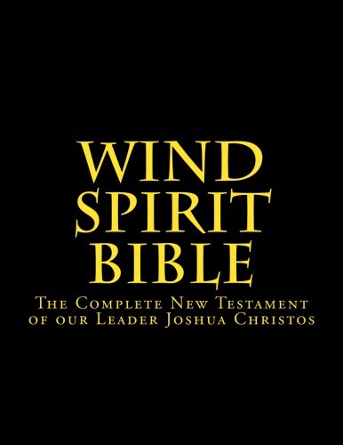 Wind Spirit Bible: The Complete New Testament of our Leader Joshua ...