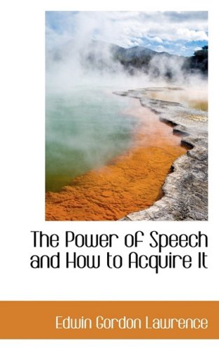 Amazon.com: The Power of Speech and How to Acquire It: 9781103109418 ...