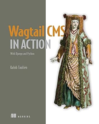 Wagtail CMS in Action: With Django and Python: Taulien, Kalob ...