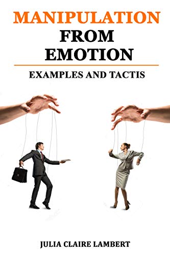 MANIPULATION FROM EMOTION: EXAMPLES AND TACTICS (English Edition) eBook ...