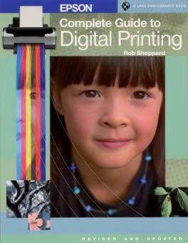 Epson Complete Guide to Digital Printing, Revised & Updated (A Lark ...