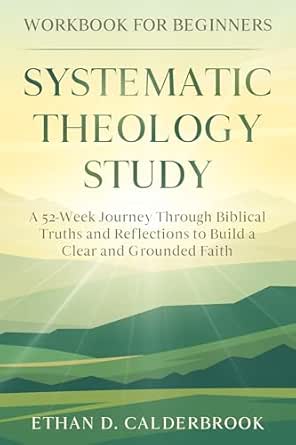 Amazon.com: Systematic Theology Study Workbook for Beginners: A 52-Week ...