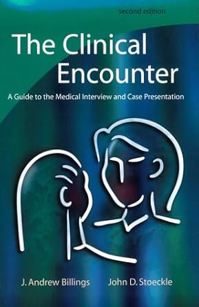 The Clinical Encounter: A Guide to the Medical Interview and Case ...