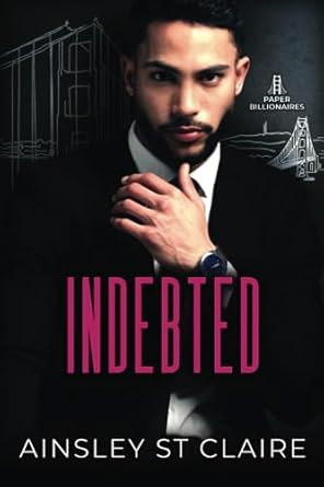 Indebted: 2 (Paper Billionaires) : St Claire, Ainsley: Amazon.in: Books