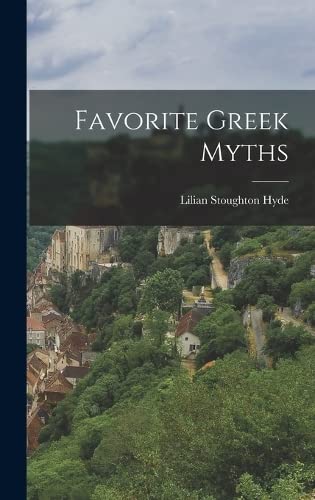 Favorite Greek Myths: Hyde, Lilian Stoughton: 9781015833739: Amazon.com ...