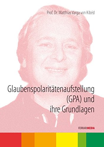 Glaubenspolaritätenaufstellung (GPA) und ihre Grundlagen: Matthias ...