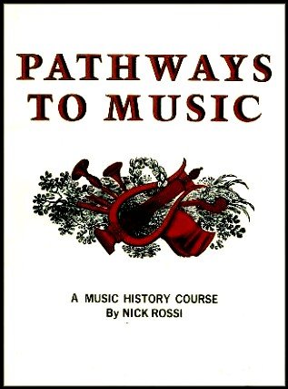 Pathways to Music: A Structured Music History Course: Nick Rossi ...