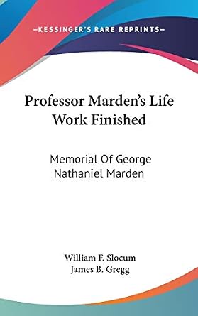 Amazon.co.jp: Professor Marden's Life Work Finished: Memorial Of George ...