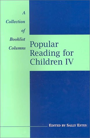 Popular Reading for Children IV: A Collection of Booklist Columns ...