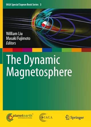 The Dynamic Magnetosphere (IAGA Special Sopron Book Series 3) 2011, Liu ...