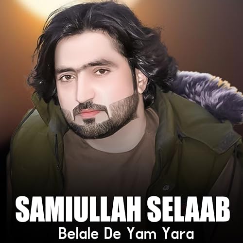 Amazon Music - Samiullah SelaabのBelale De Yam Yara - Amazon.co.jp