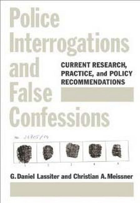 Police Interrogations and False Confessions: Current Research, Practice ...
