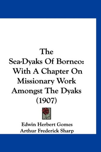 『The Sea-Dyaks of Borneo: With a Chapter on Missionary Work - 読書メーター