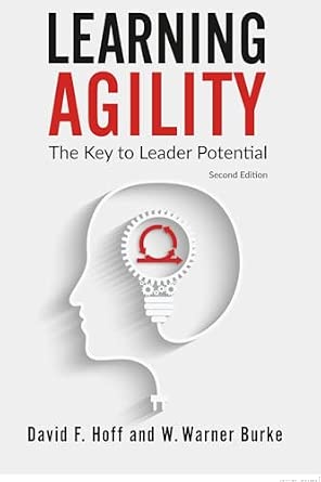 Learning Agility: The Key to Leader Potential: Hoff, David F., Burke, W ...