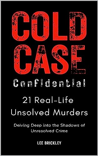 Amazon.com: Cold Case Confidential: 21 Real-Life Unsolved Murders - Delving Deep into the ...