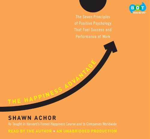 The Happiness Advantage: The Seven Principles of Positive Psychology ...
