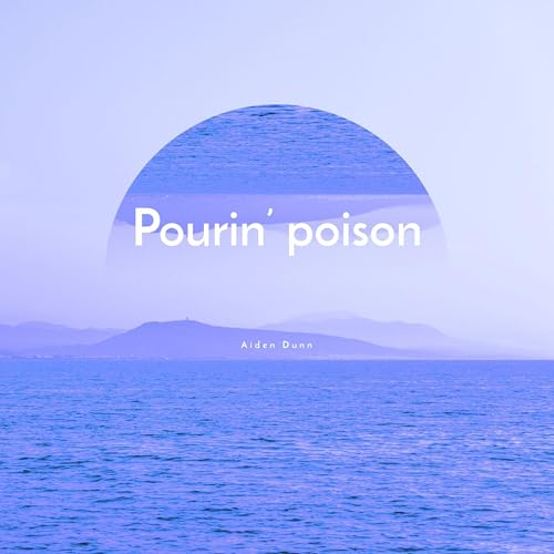 Pourin’ poison by Aiden Dunn on Amazon Music - Amazon.com