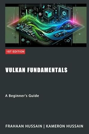 Vulkan Fundamentals: A Beginner's Guide: Hussain, Frahaan, Hussain, Kameron: 9798864902998 ...