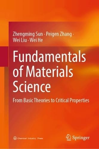 Fundamentals of Materials Science: From Basic Theories to Critical Properties : Sun, Zhengming ...