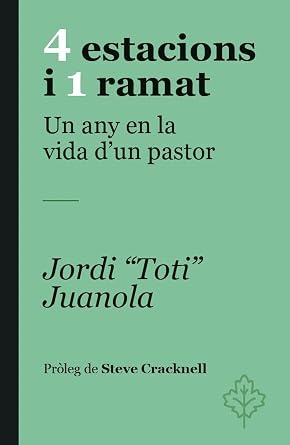4 estacions i 1 ramat: Un any en la vida d'un pastor: Juanola, Jordi ...