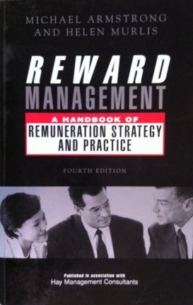 Reward Management: A Handbook of Remunaration Strategy and Practice ...