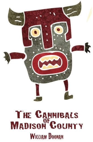 The Cannibals of Madison County: Doonan, William: 9780983135494: Amazon ...