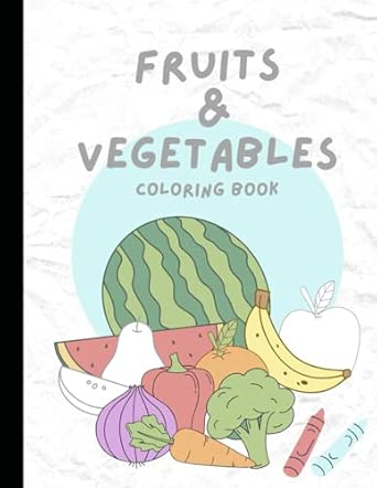 Fun Fruits & Veggies Coloring Book for Kids: A Deliciously Fun Activity ...