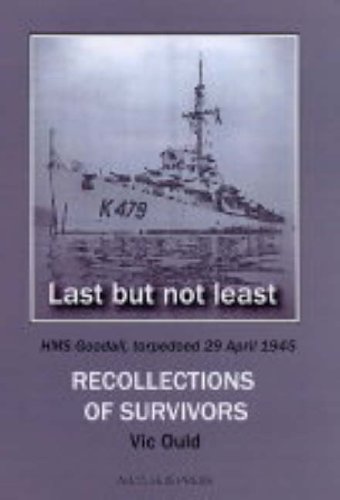 Last But Not Least: HMS "Goodall", Torpedoed 29 April 1945 : Ould, Vic ...