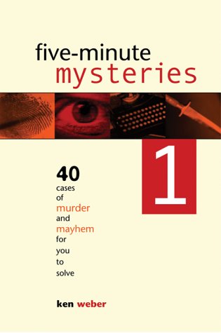 Five-minute Mysteries 1: 40 Cases of Murder and Mayhem for You to Solve ...