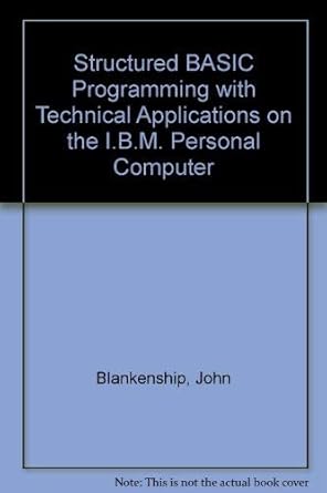Structured BASIC Programming with Technical Applications on the I.B.M ...