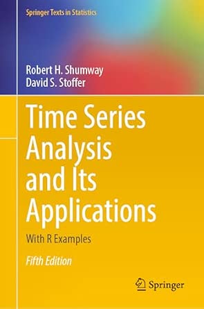 Time Series Analysis and Its Applications: With R Examples (Springer ...