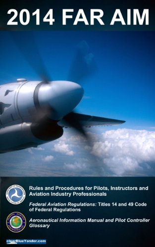 FAR/AIM 2014: Federal Aviation Regulations/Aeronautical Information ...