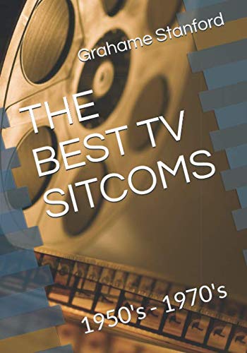 THE BEST TV SITCOMS: 1950's - 1970's: Stanford, Grahame: 9781081056438 ...