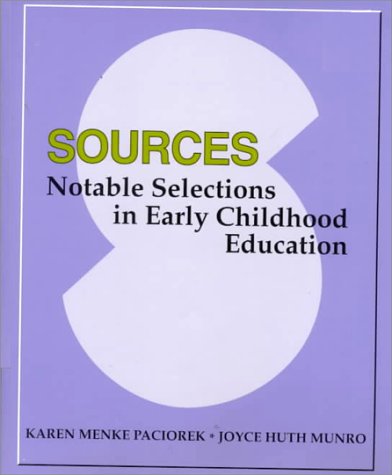 Sources: Notable Selections in Early Childhood Education: Paciorek ...