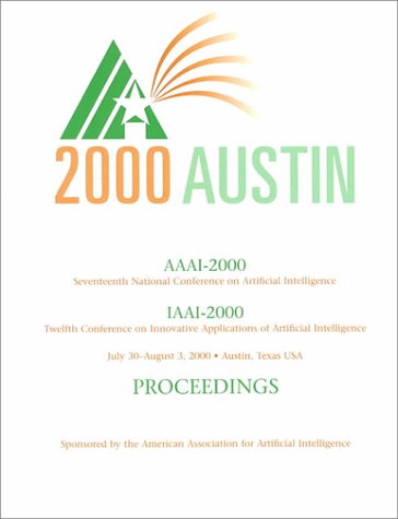 AAAI-00: Proceedings of the 17th National Conference on Artificial ...