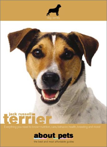 The Jack Russell Terrier: Buying, Nutrition, Care, Behavior, Health ...