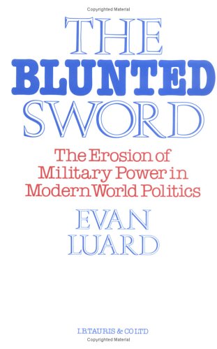 The blunted sword: The erosion of military power in modern world ...