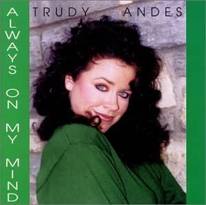 Trudy Andes - Always on My Mind - Amazon.com Music