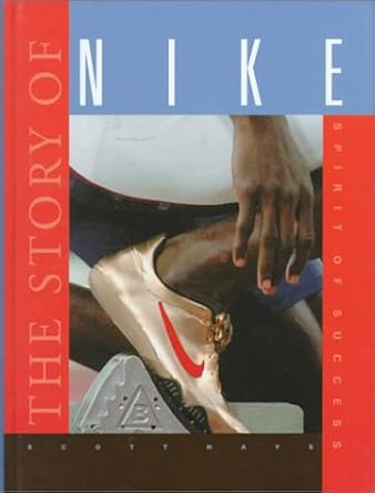 The Story of Nike (Spirit of Success): Hays, Scott: 9781583400067 ...