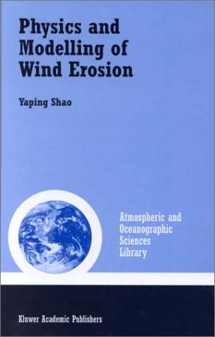 Physics and Modelling of Wind Erosion (Atmospheric and Oceanographic ...