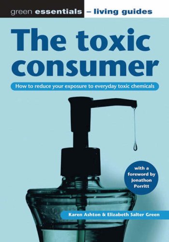 The Toxic Consumer: How to Reduce Your Exposure to Everyday Toxic ...