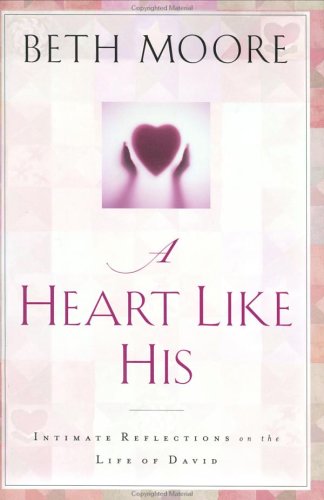 A Heart Like His: Beth Moore: 9780633152420: Amazon.com: Books