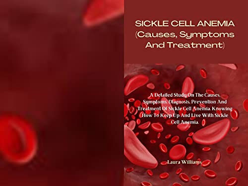 SICKLE CELL ANEMIA (Causes, Symptoms And Treatment): A Detailed Study ...