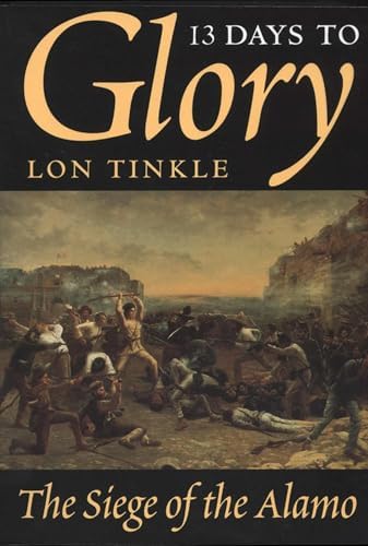 13 Days to Glory: The Siege of the Alamo (Volume 2) (Southwest ...