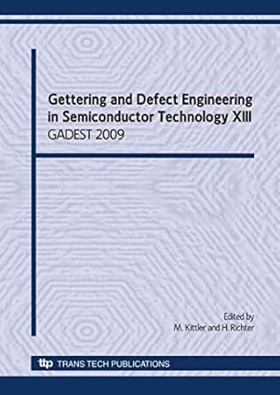 Gettering and Defect Engineering in Semiconductor Technology XIII ...