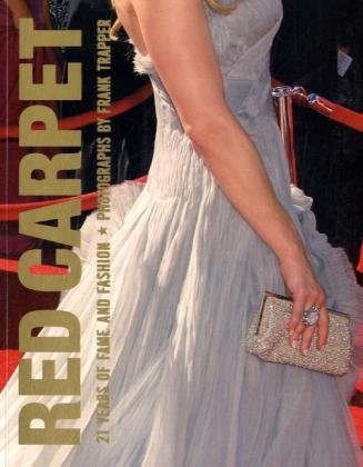 Red Carpet: 21 Years of Fame and Fashion, Updated Edition: Trapper ...