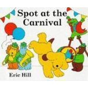 Spot at the Carnival: Board Book: Eric Hill: 9780723244219: Amazon.com ...